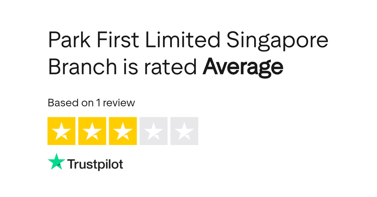 Park First Limited Singapore Branch Reviews | Read Customer Service ...