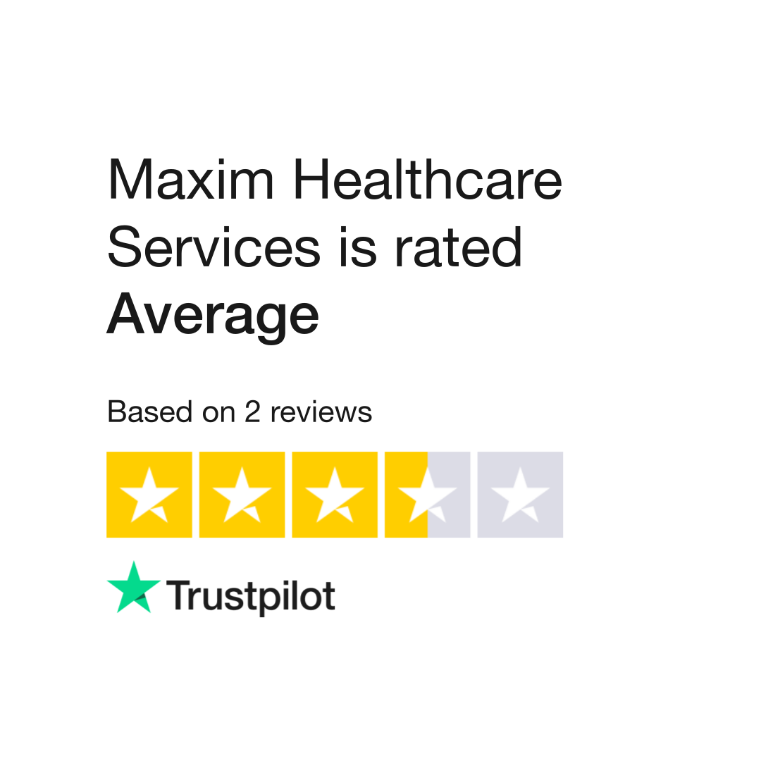 Maxim Healthcare Services Reviews | Read Customer Service Reviews of ...