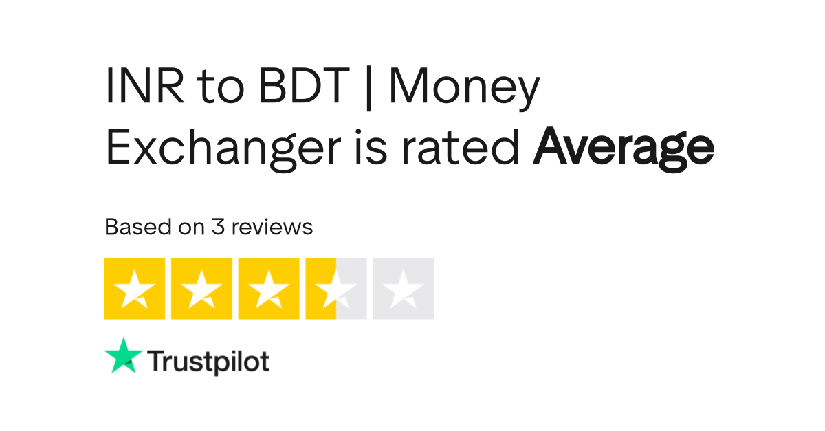INR to BDT | Money Exchanger Reviews | Read Customer Service Reviews of ...